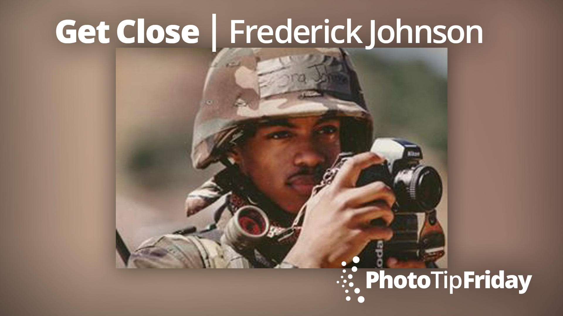 Get Close with Frederick Van Johnson | Photo Tip Friday - KelbyOne Insider